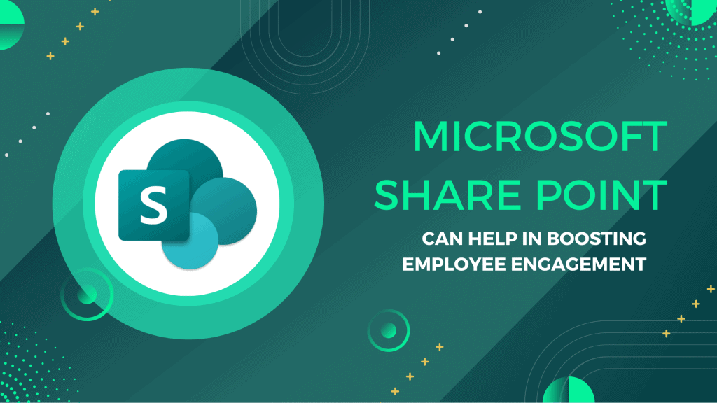 Microsoft SharePoint can help in Boosting Employee Engagement