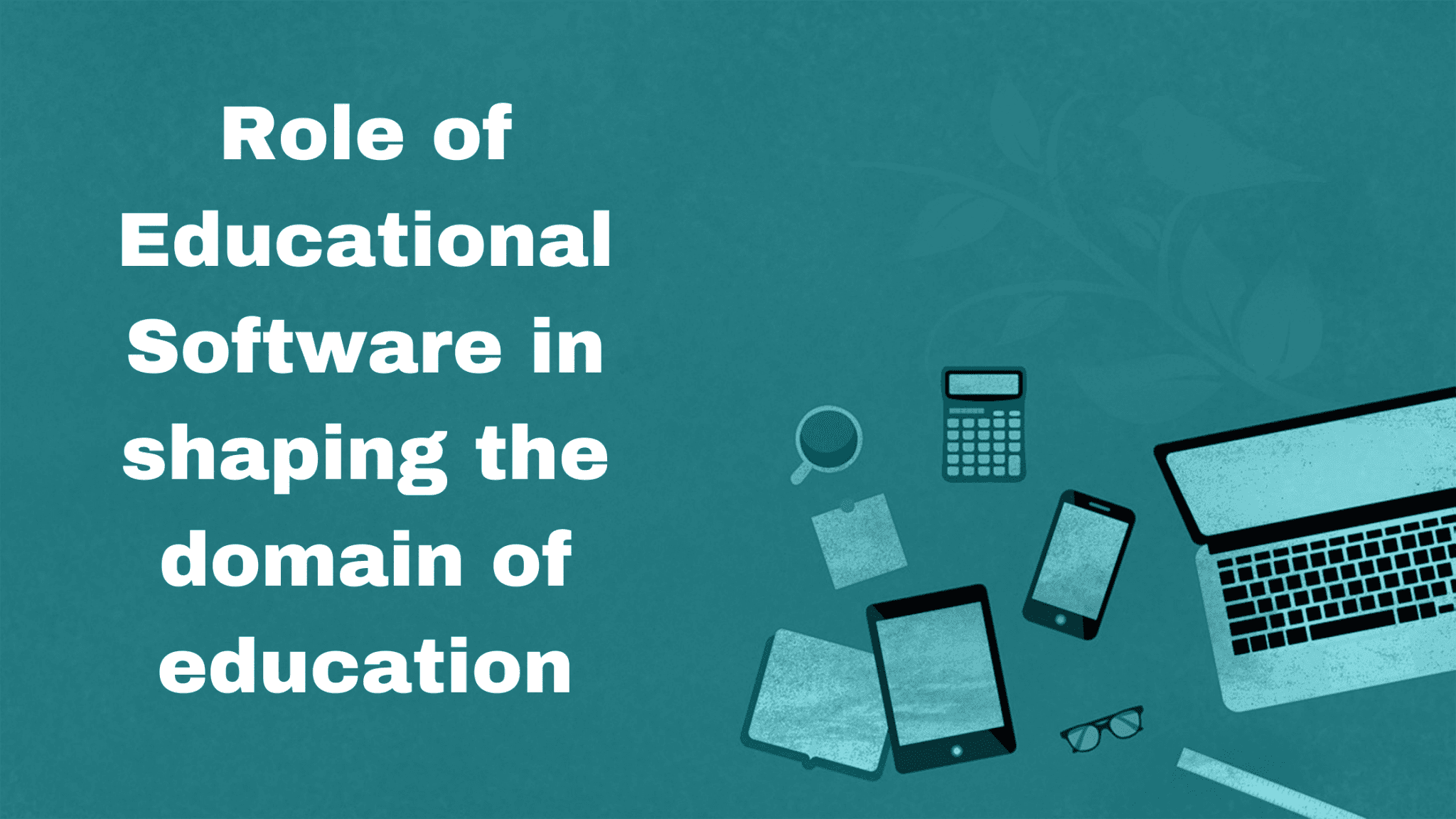 Role of Educational Software in shaping the domain of education