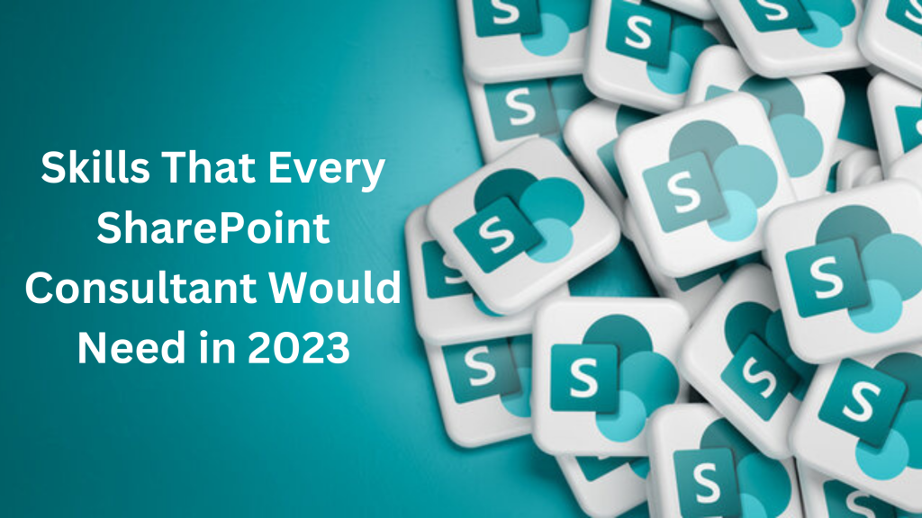 Skills that every SharePoint consultant would need in 2023