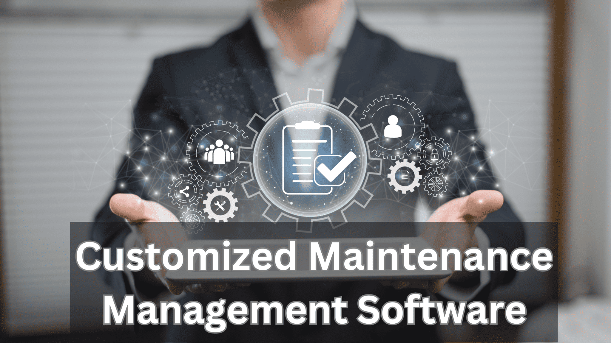 Advantages of Customized Maintenance Management Software