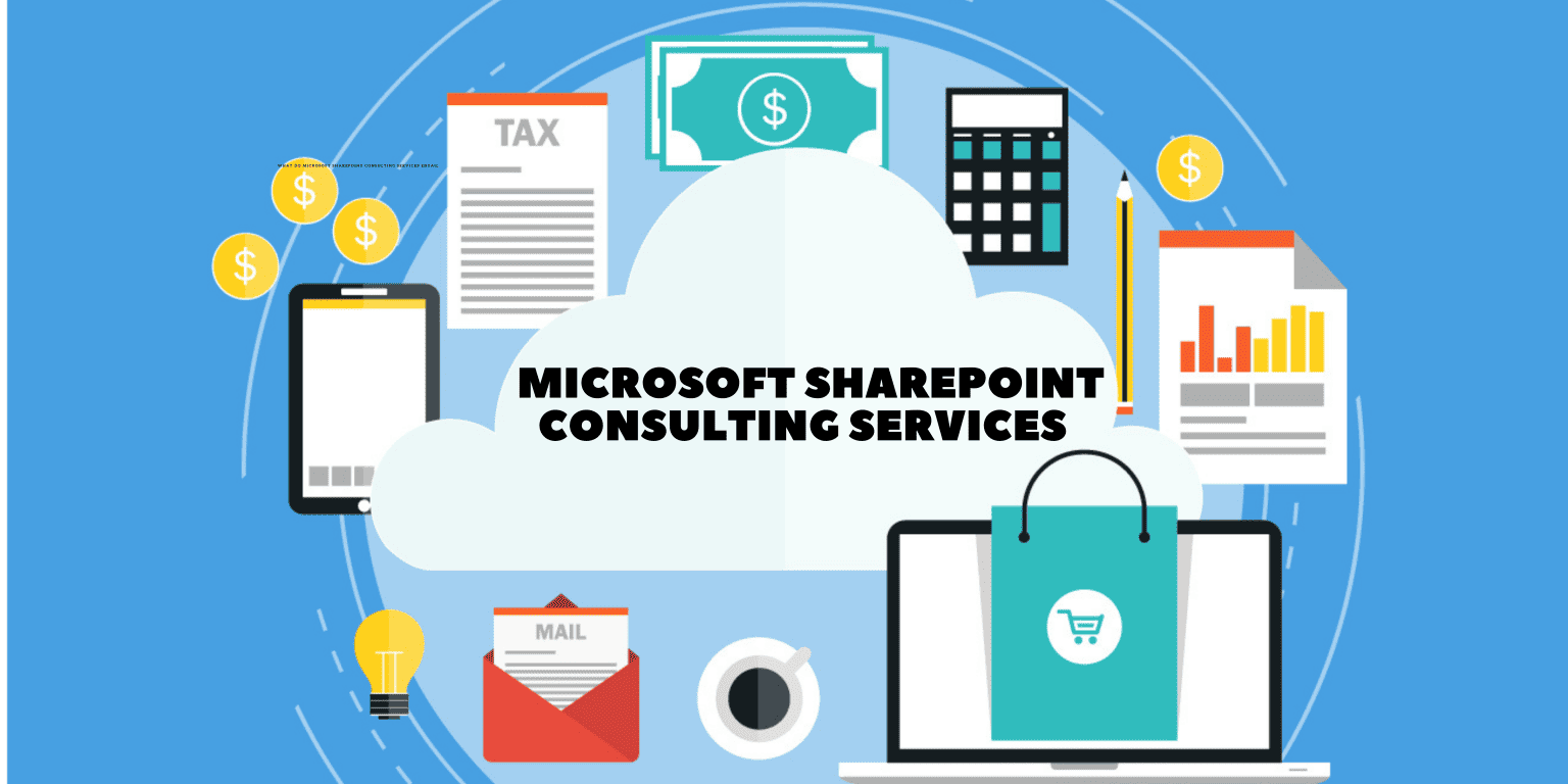 What do Microsoft SharePoint consulting services entail